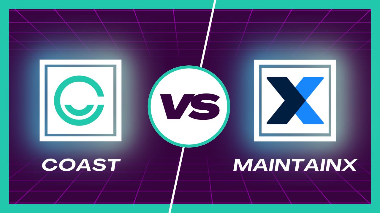 Comparing Coast vs. MaintainX for Your Maintenance Software Needs